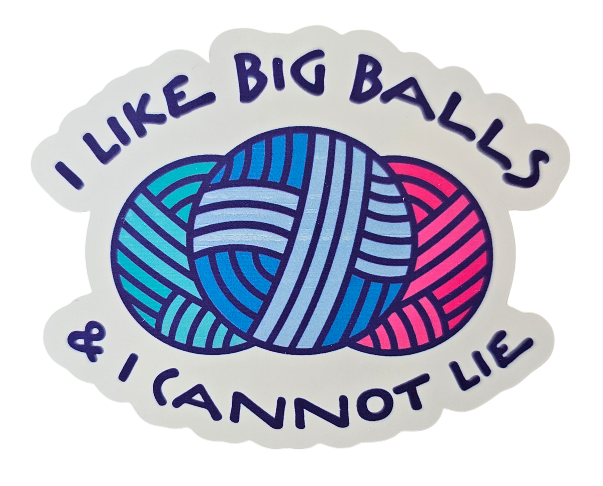 I Like Big Balls... - Chaos Sticker – CHAOS Fiber Co